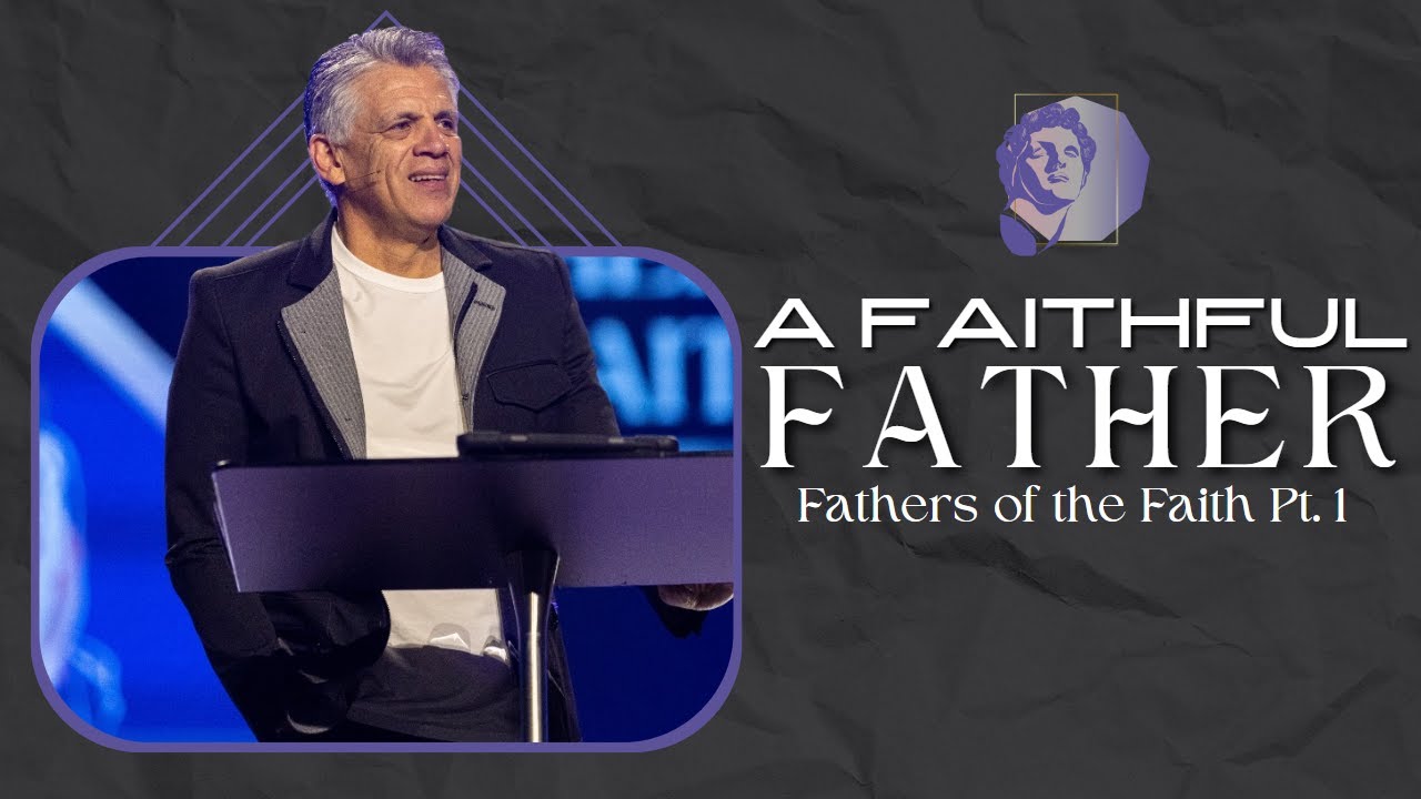A Faithful Father || Fathers of the Faith Pt.1 || Pastor Diego Mesa ...