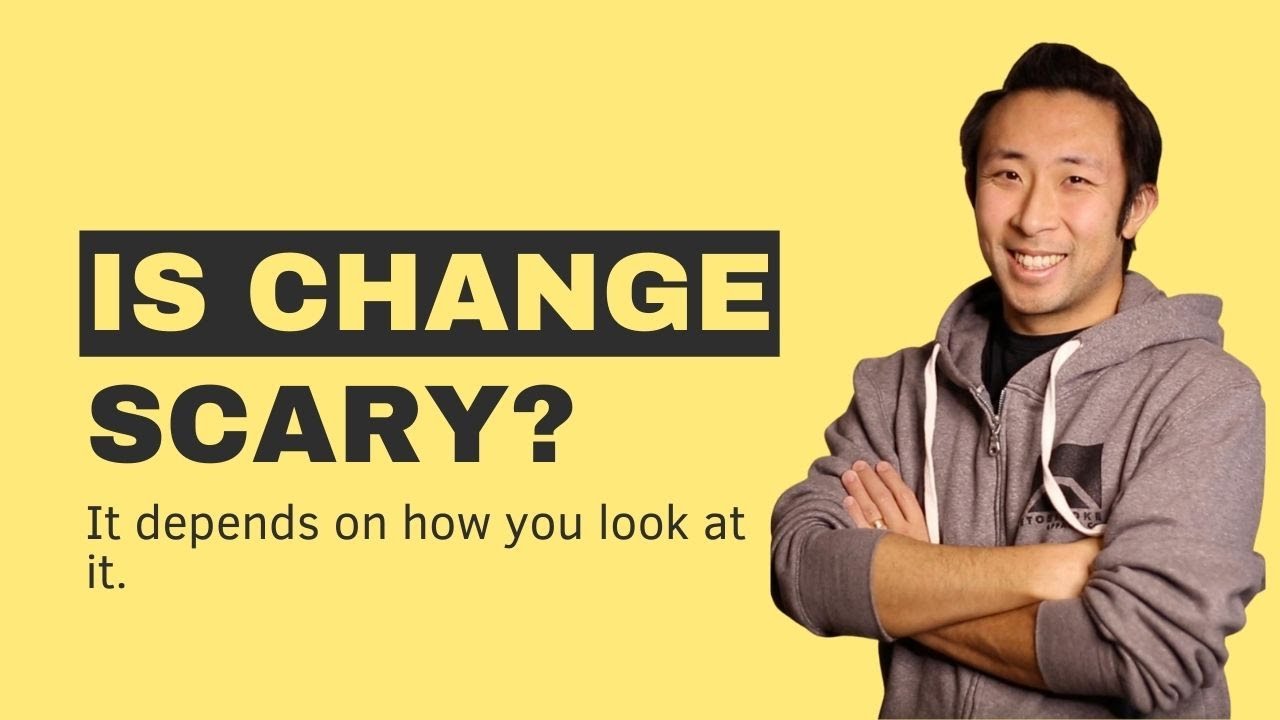 04 Is Change Scary? - YouTube