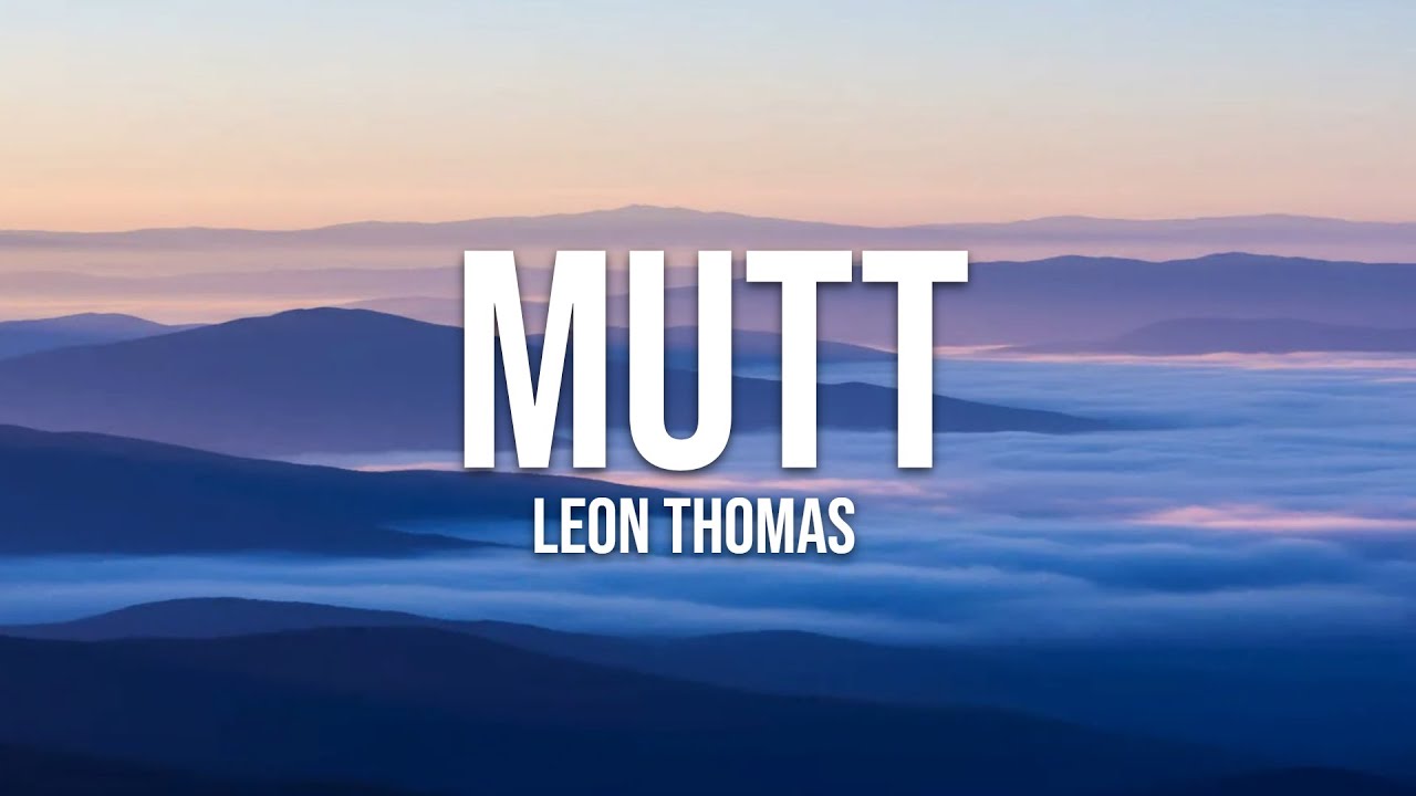Leon Thomas - MUTT (Lyrics) - YouTube