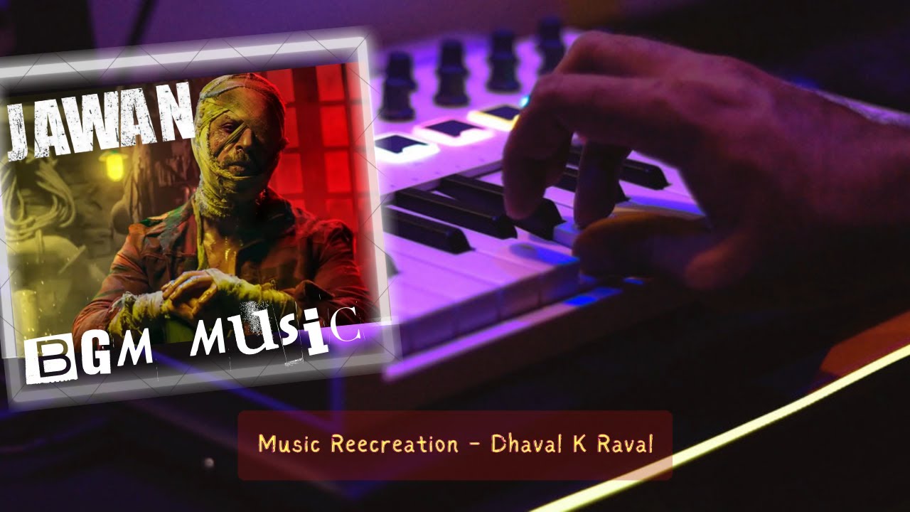 JAWAN BACKGROUND MUSIC | Recreated by Dhaval K Raval | Shahrukh Khan ...