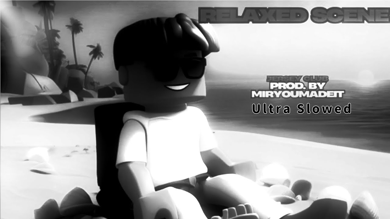 Relaxed Scene Roblox (Jersey Club) (Ultra Slowed) - YouTube
