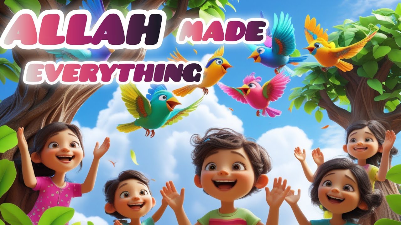 Allah made everything|islamic song for kids|islamic rhymes|best Islamic ...