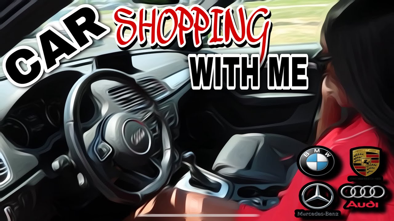 COME NEW CAR SHOPPING WITH ME| HELP ME PICK A CAR - YouTube