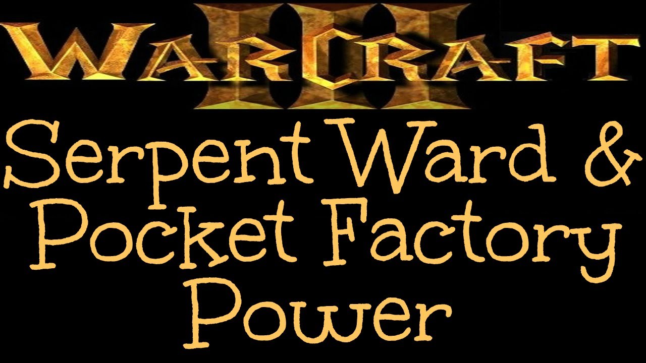 Warcraft 3 - Serpent Ward & Pocket Factory Power [Ep 898] - YouTube
