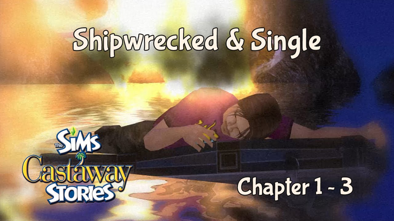 The Sims Castaway Stories: Shipwrecked & Single Chapters 1 - 3 - YouTube
