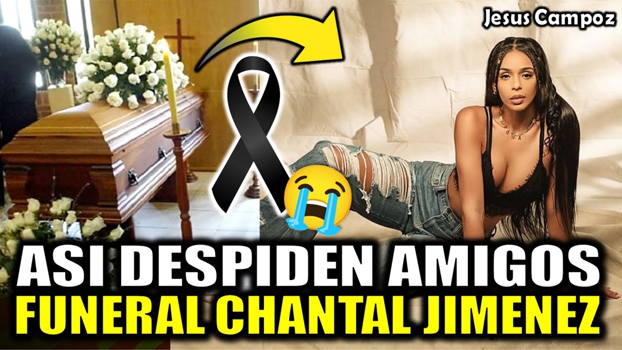Asi despiden a Chantal Jiménez hoy FUNERAL de que murio INFLUENCER ...