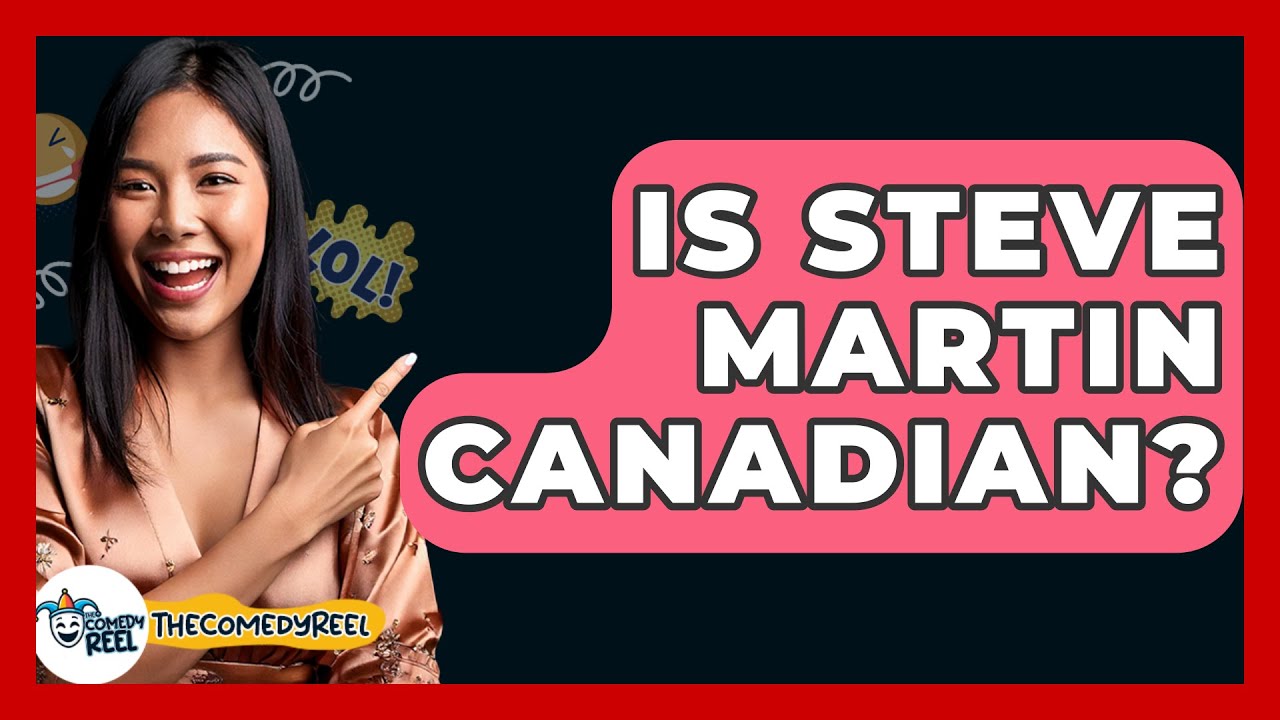 Is Steve Martin Canadian? - The Comedy Reel - YouTube