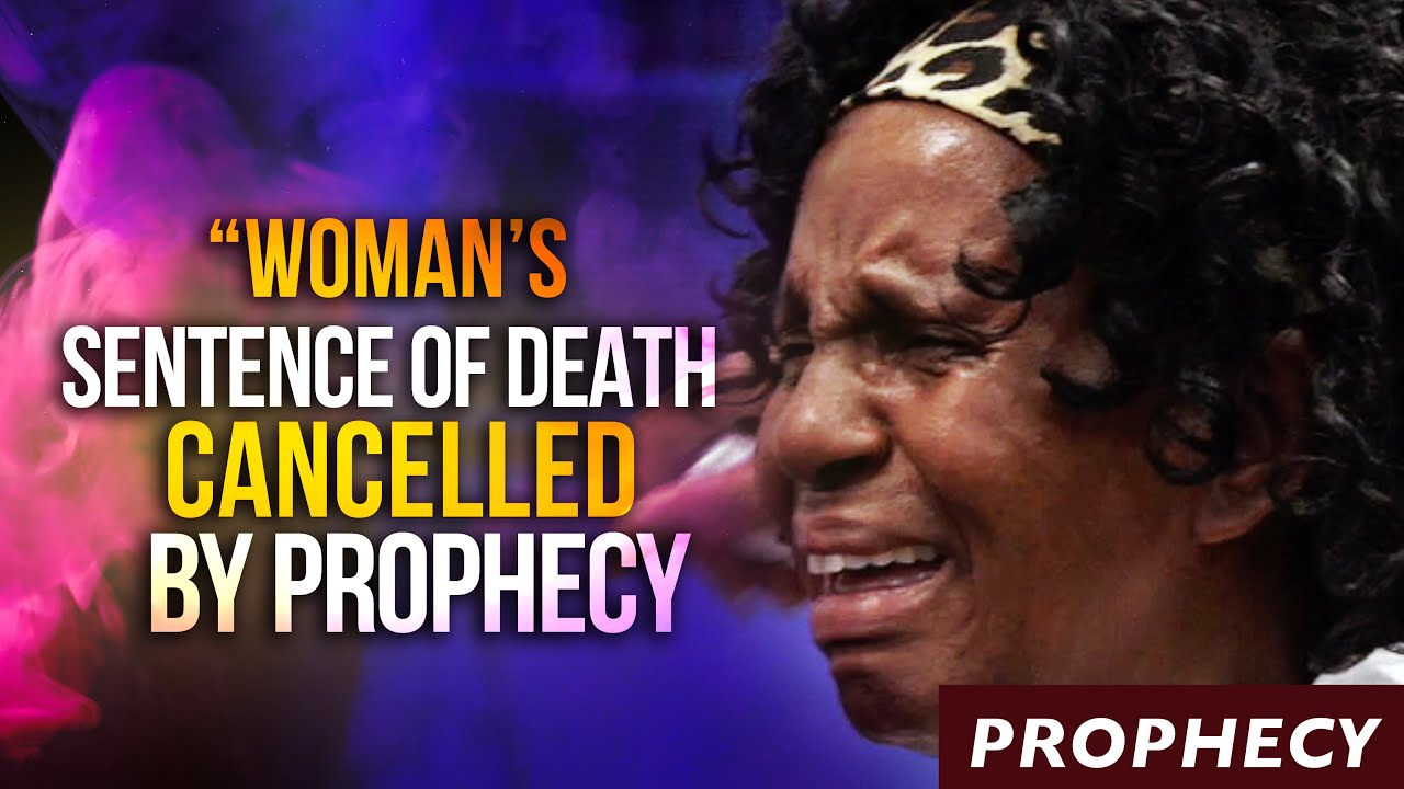 POWERFUL!!! WOMAN'S SENTENCE OF DEATH CANCELLED BY PROPHECY// PROPHET ...