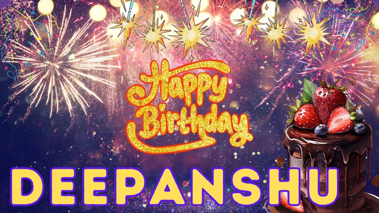 Happy Birthday Deepanshu, Birthday of Deepanshu, Best Birthday Wishes ...