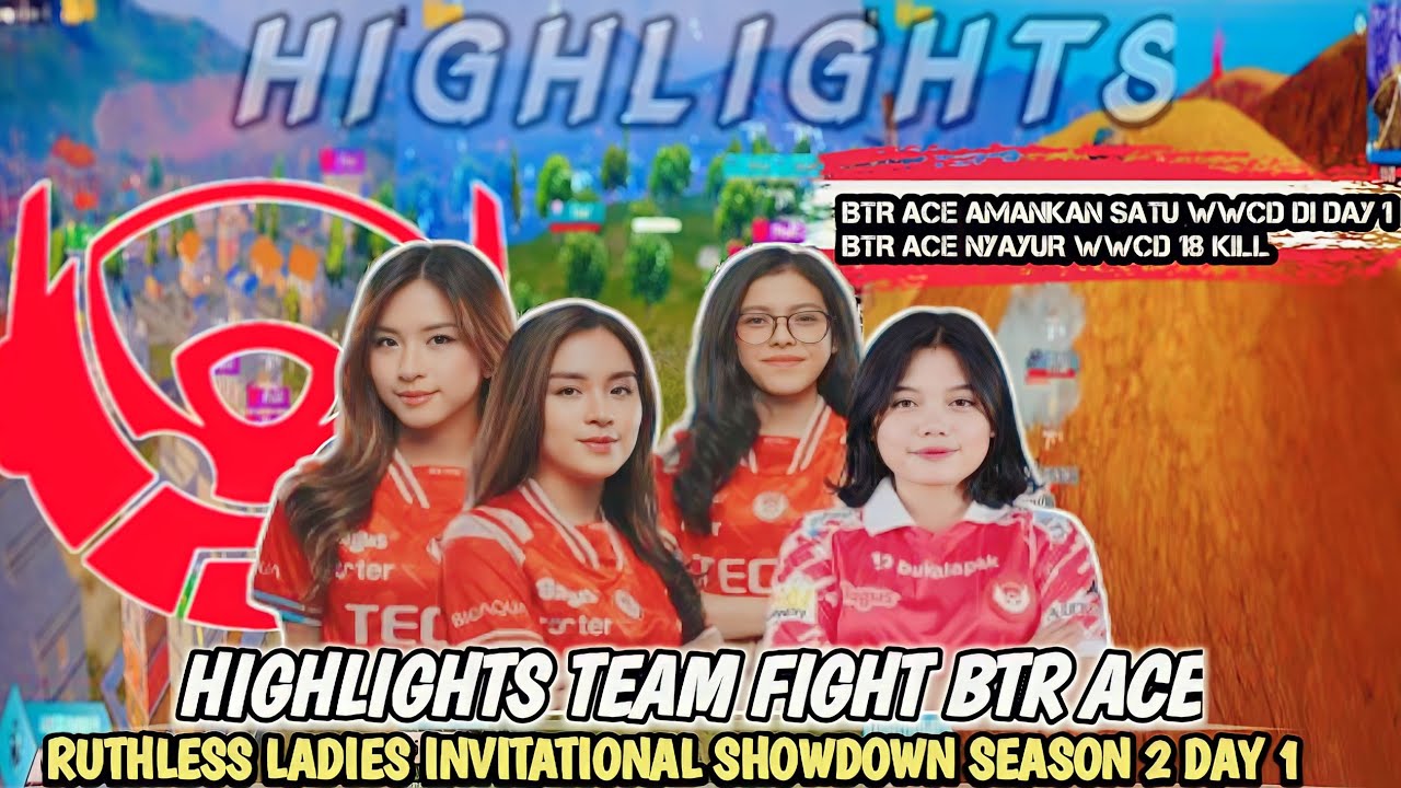 HIGHLIGHTS TEAM FIGHT BTR ACE RUTHLESS LADIES INVITATIONAL SHOWDOWN ...