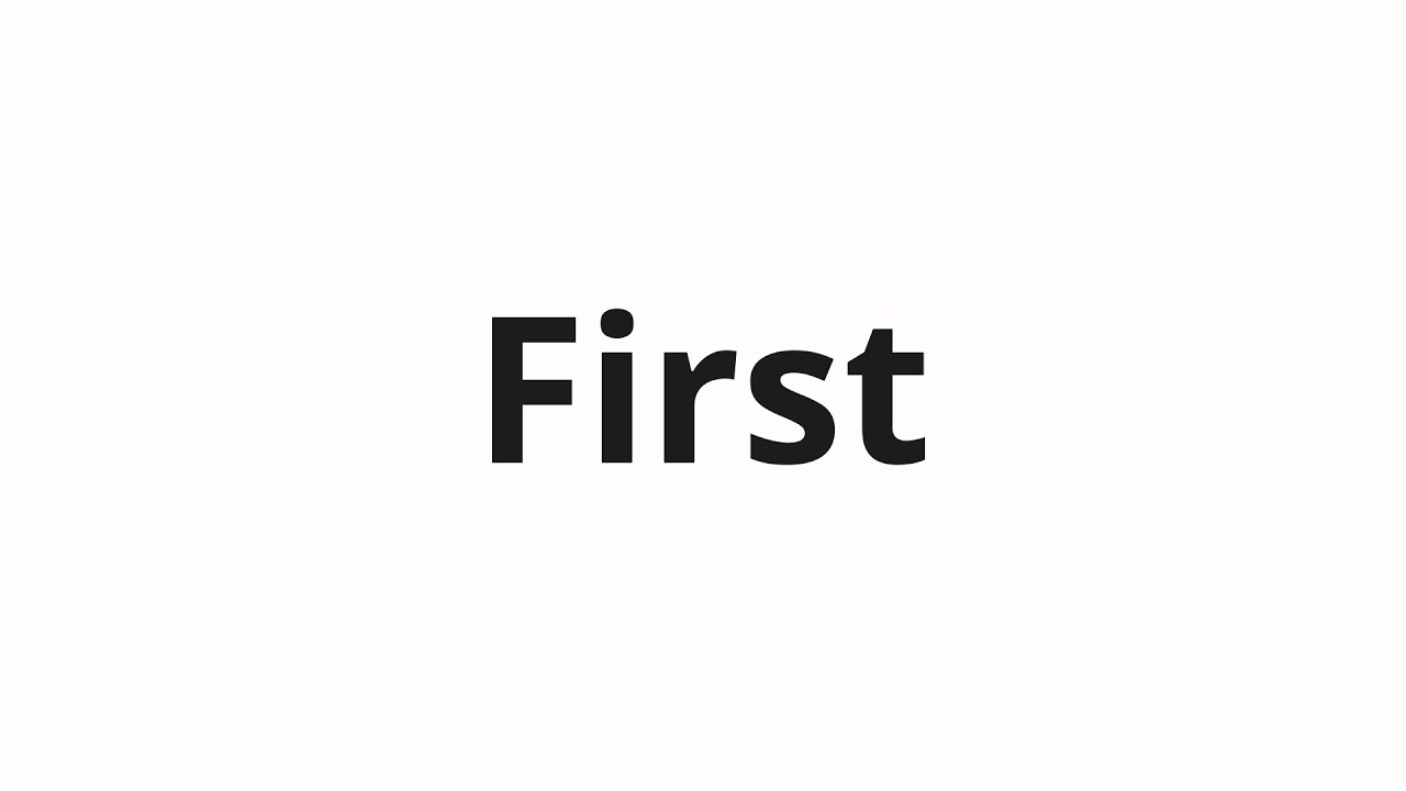 How to pronounce First - YouTube