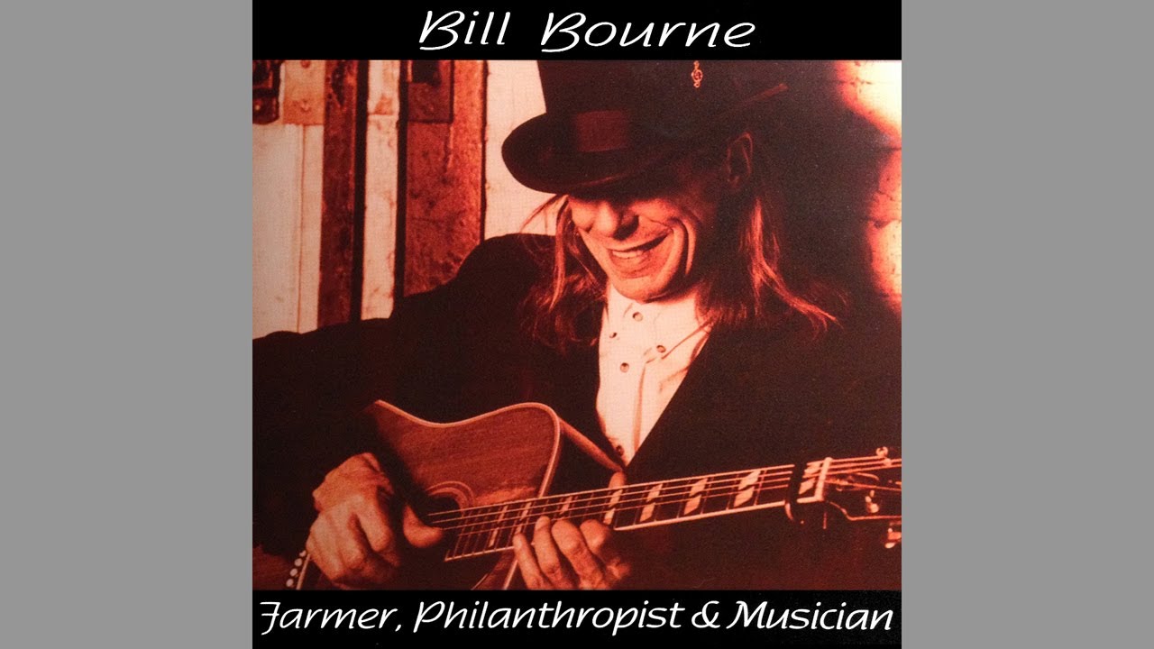 Bill Bourne 🇨🇦 - Farmer, Philanthropist & Musician (full album) 1997 ...