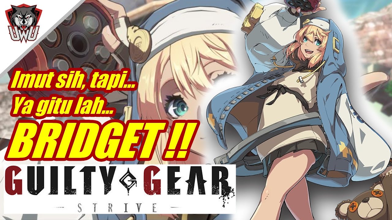 GUILTY GEAR STRIVE - BRIDGET [GAMEPLAY] - YouTube