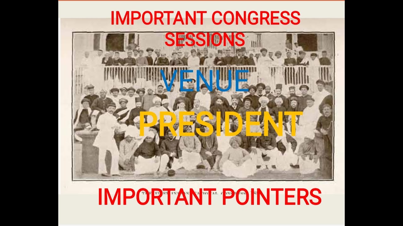 Important Sessions of the Indian National Congress! Venue and ...