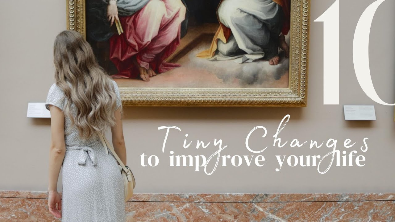 10 Small Changes To Improve Your Life - YouTube