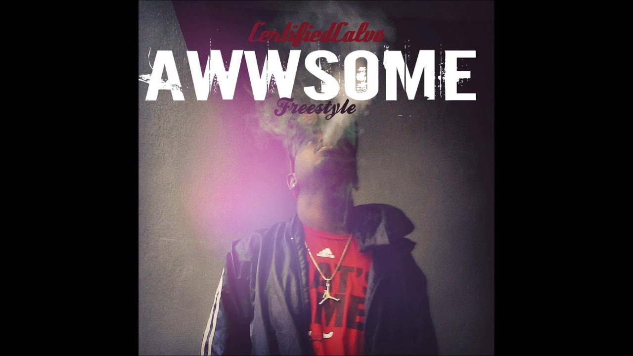 CertifiedCalvo - "Awwsome" (Freestyle) - YouTube