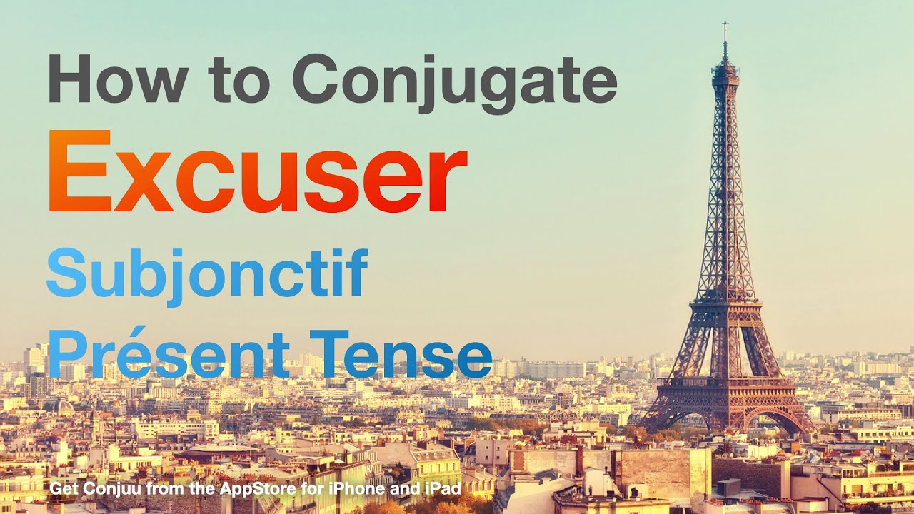 How to conjugate Excuser (to forgive) in Subjonctif Présent tense ...
