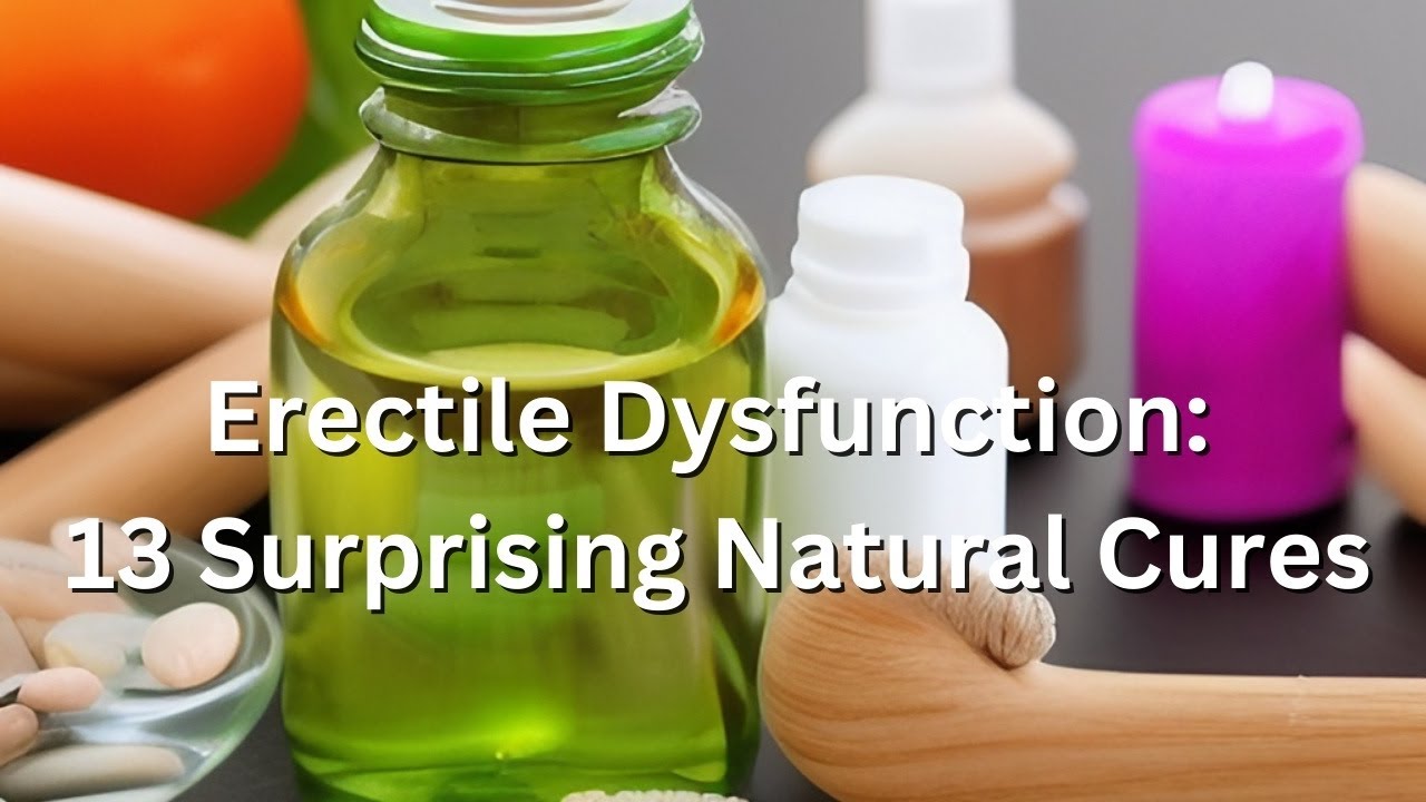 Erectile Dysfunction: 13 Surprising Natural Cures You Need to Know ...