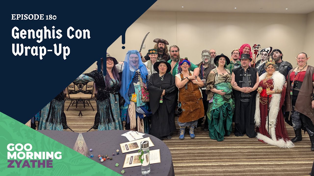 Goo Morning Zyathé | Episode 180 | Genghis Con 2025 Wrap-Up - YouTube