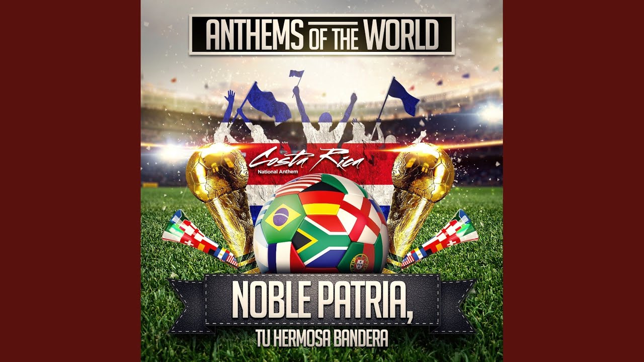 Noble Patria, Tu Hermosa Bandera (Costa Rica National Anthem) - YouTube ...