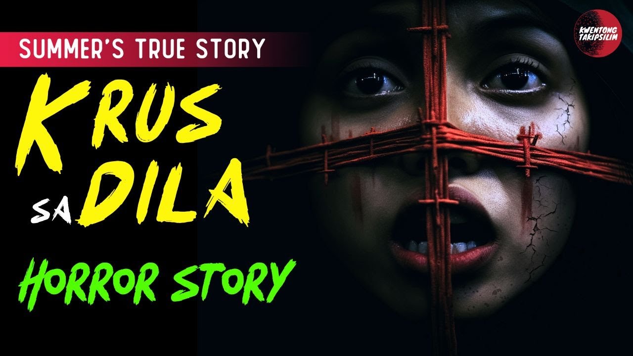 KRUS SA DILA HORROR STORY (SUMMER'S STORY): TRUE HORROR STORY | TAGALOG ...