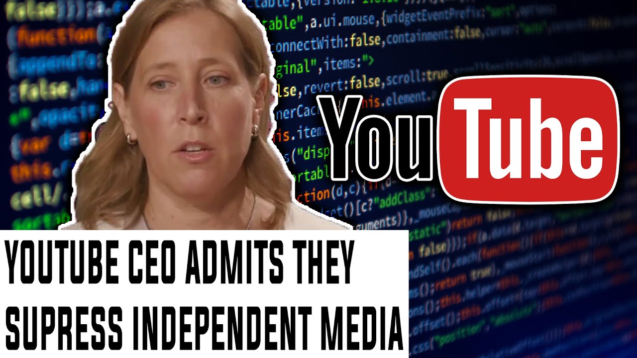 YouTube CEO Openly Admits They Suppress Independent News - YouTube