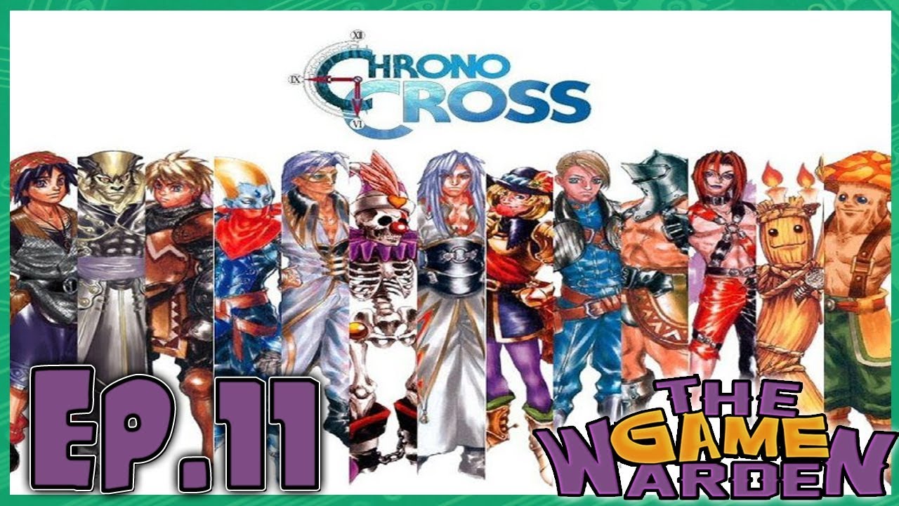 The Game Warden: Chrono Cross Episode 11 - YouTube