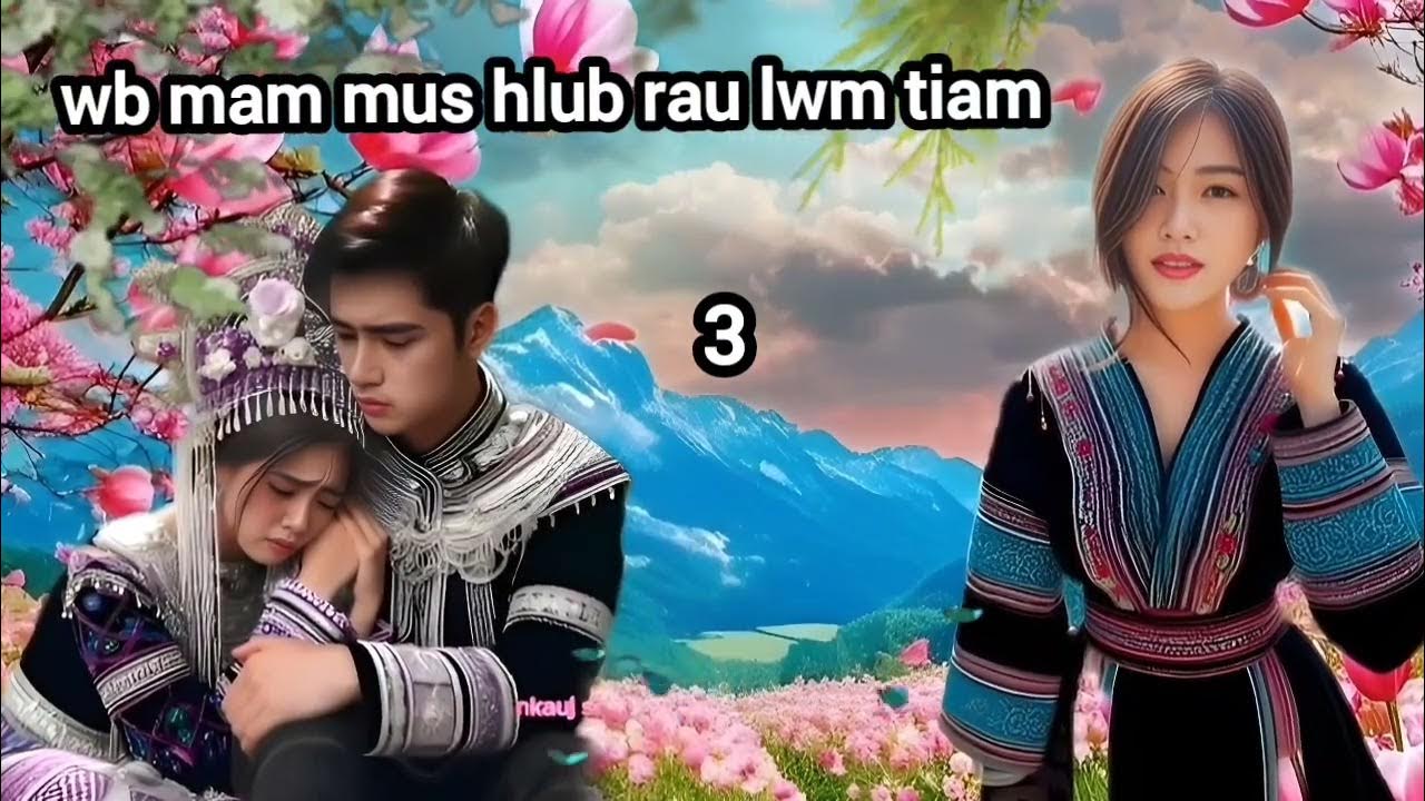 wb mam mus hlub rau lwm tiam prat 3 - YouTube