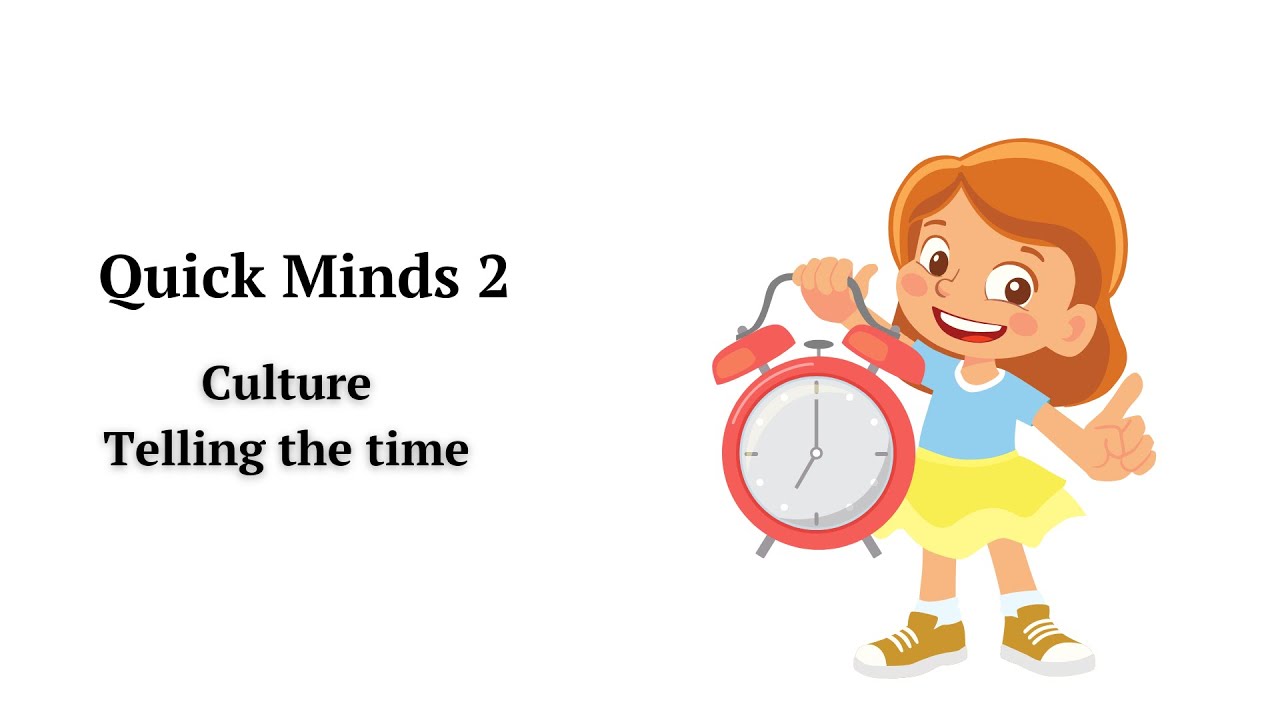 Quick Minds 2 Culture Telling Time Part 2 - YouTube