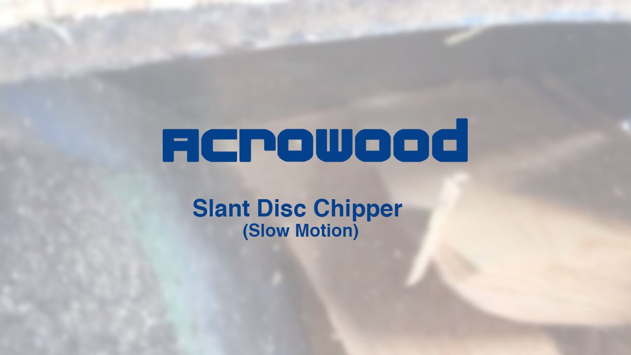 Acrowood | Slant Disc Chipper (Slow Motion) - YouTube