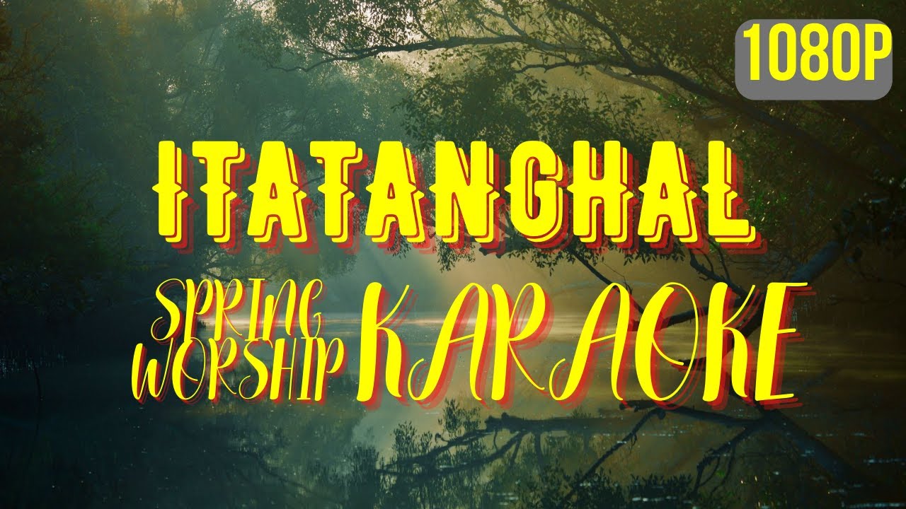Itatanghal KARAOKE by Spring Worship - YouTube Music
