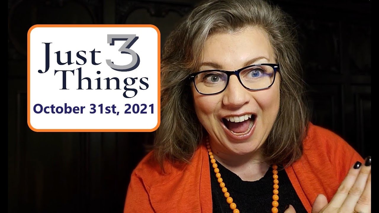 Just Three Things, October 31st, 2021 - YouTube