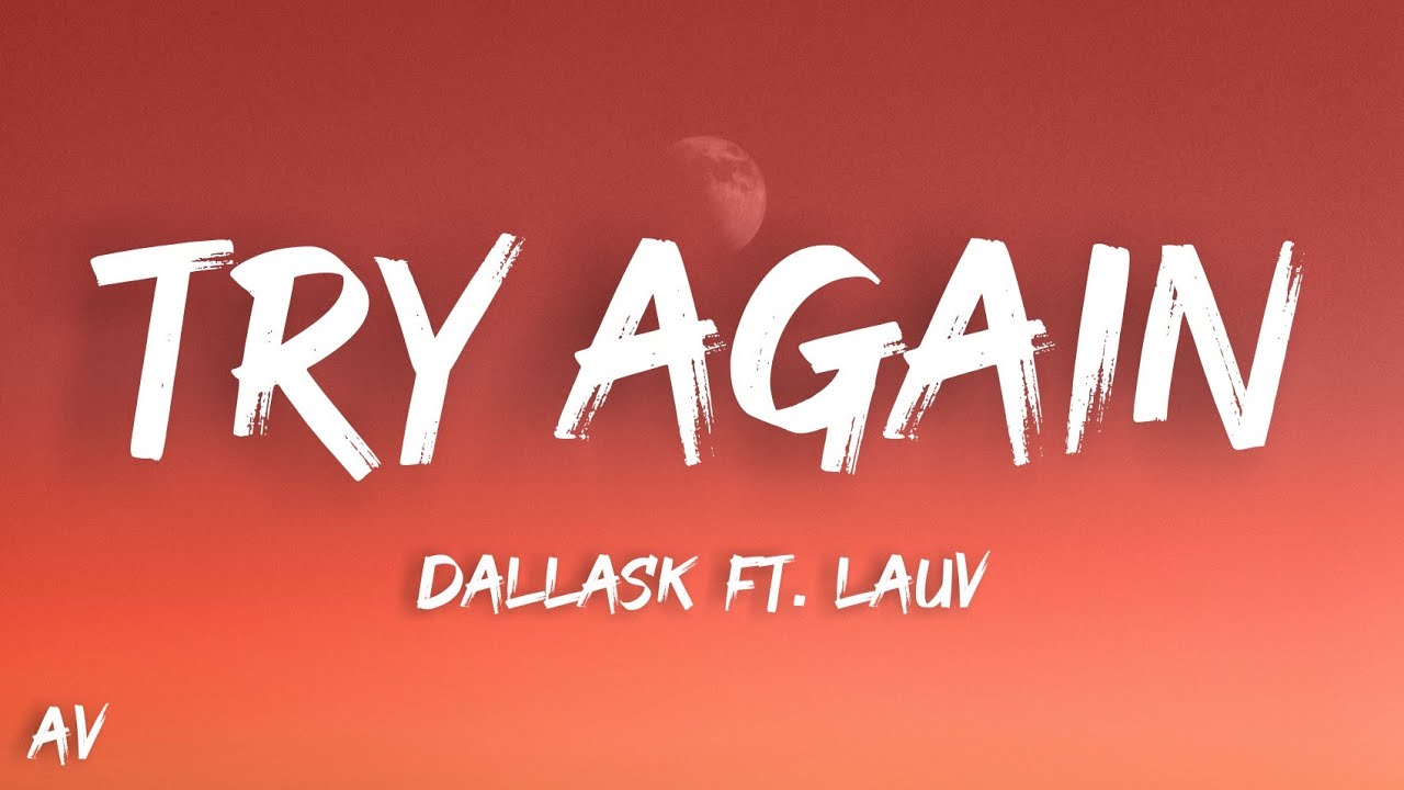 DallasK - Try Again (Lyrics) ft. Lauv - YouTube