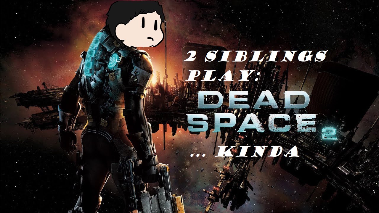 2 Siblings kinda play Dead Space - YouTube