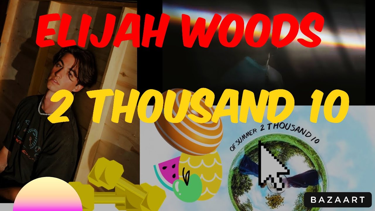Elijah woods new release - 2 thousand 10 ( lyric ) - YouTube