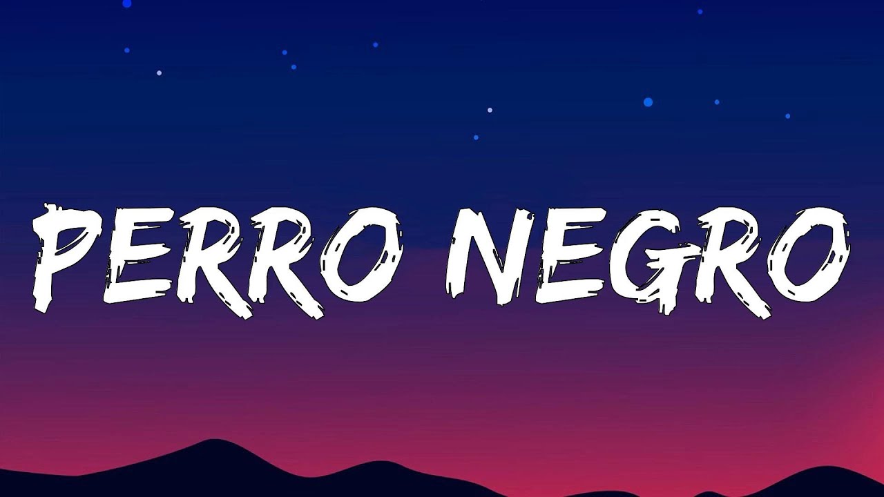 PERRO NEGRO (Letra/Lyrics) Bad Bunny - YouTube