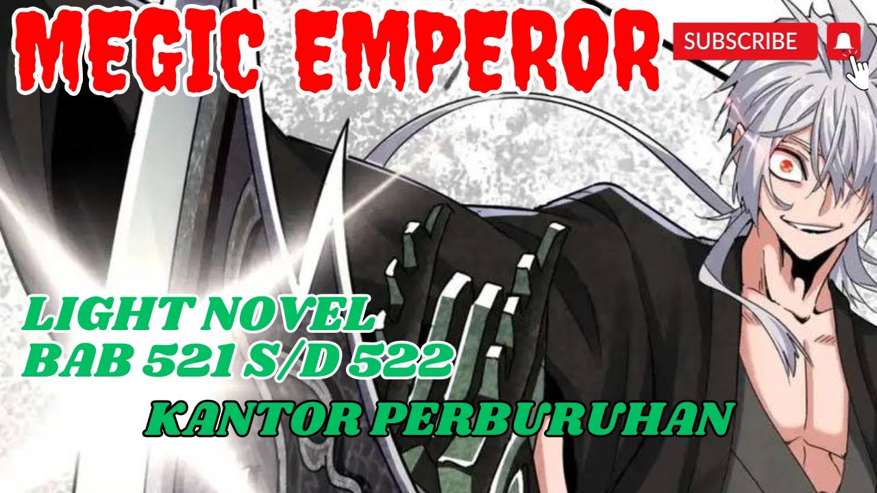MAGIC EMPEROR || LIGHT NOVEL BAB 521 S/D 522 - KANTOR PERBURUHAN # ...