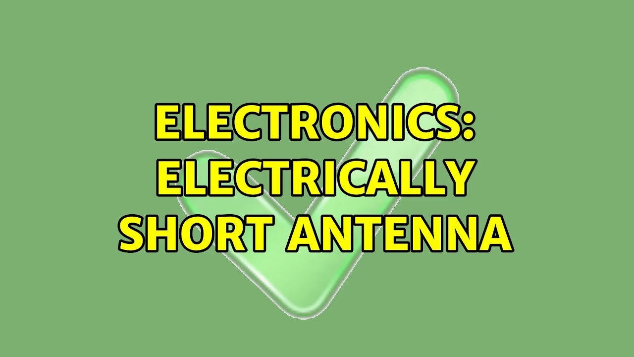 Electronics: Electrically short antenna (2 Solutions!!) - YouTube