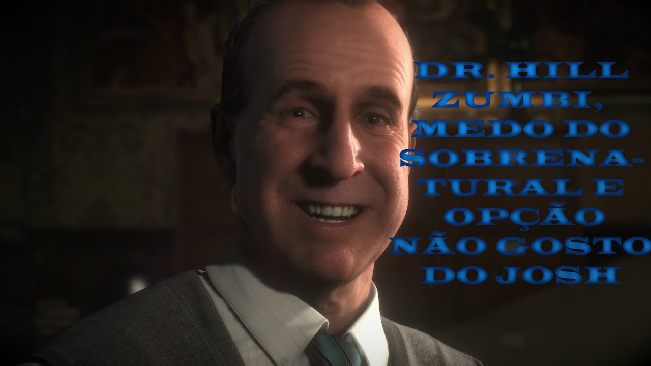 Until Dawn - Dr. Hill ZUMBI, medo do SOBRENATURAL e opção NÃO GOSTO DO ...
