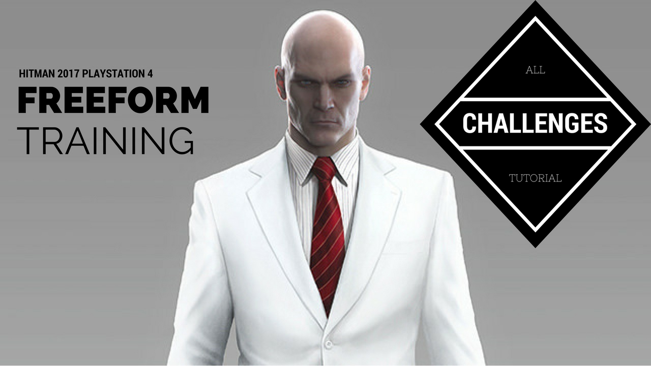 HITMAN FREEFORM TRAINING ALL CHALLENGES(PS4) - YouTube