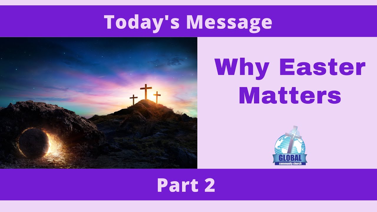 Why Easter Matters - Part 2 - YouTube