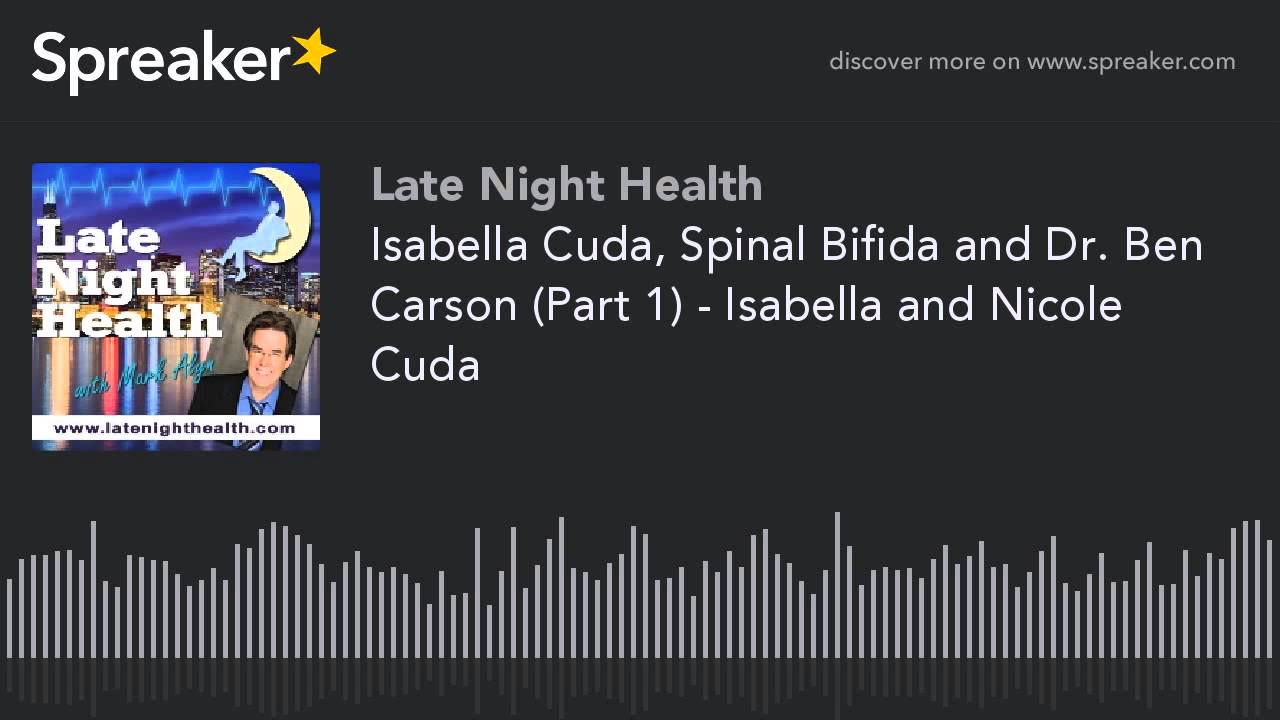 Isabella Cuda, Spinal Bifida and Dr. Ben Carson (Part 1) - Isabella and ...