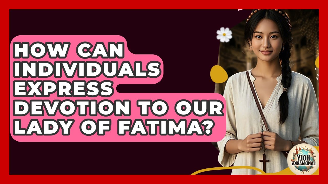 How Can Individuals Express Devotion To Our Lady Of Fatima? - Holy ...