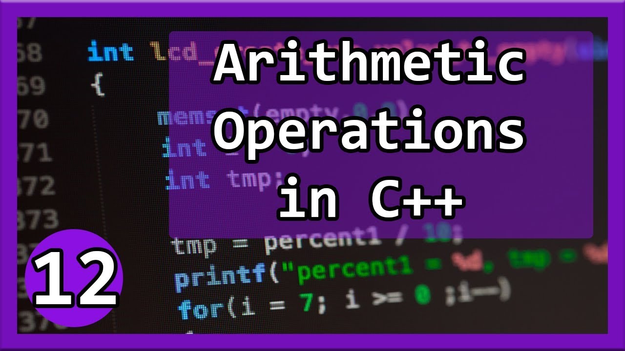 C++ Tutorial #12 - Arithmetic Operations - YouTube