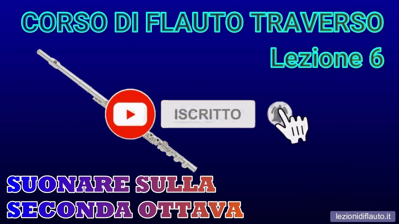 Corso di flauto traverso lezione 06: suonare le note sulla seconda ...