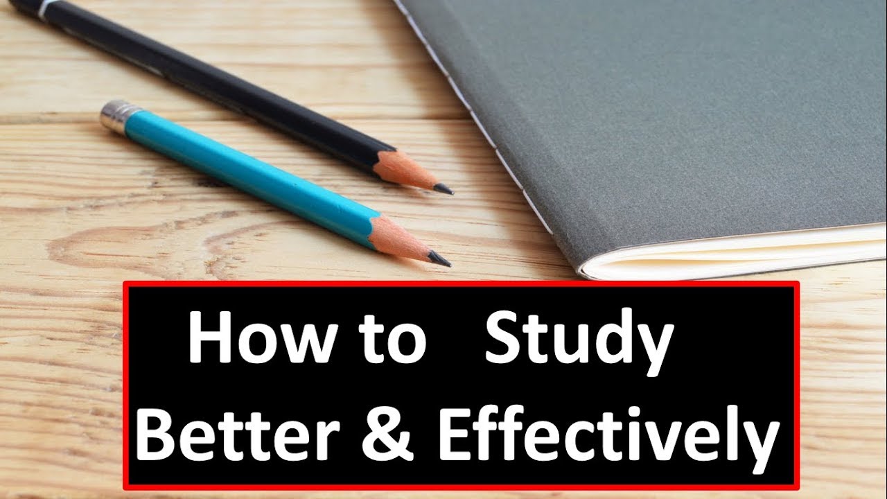 How to Study BETTER & EFFECTIVELY - YouTube
