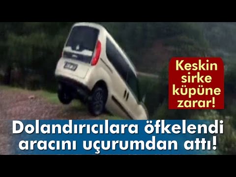 Dolandırıcılara Öfkelenip Arabasını Uçurumdan Attı