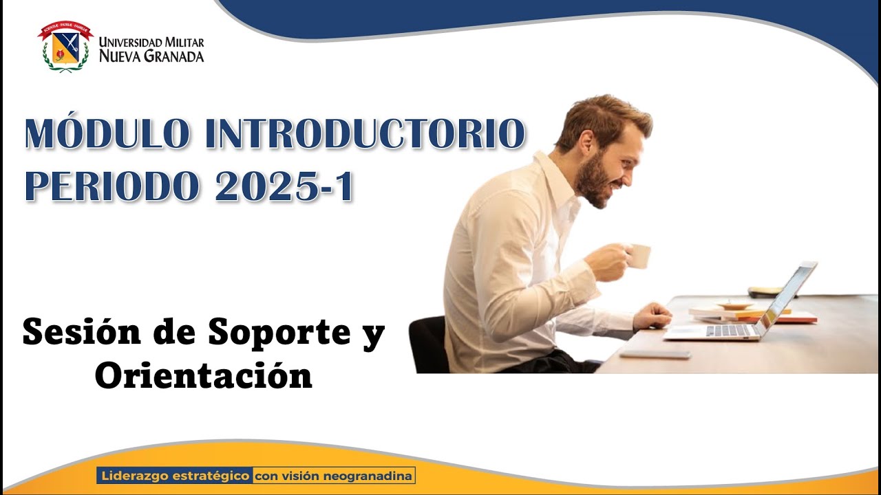 Módulo Introductorio 2025-1. Sesión de soporte y Orientación Pregrado. - YouTube