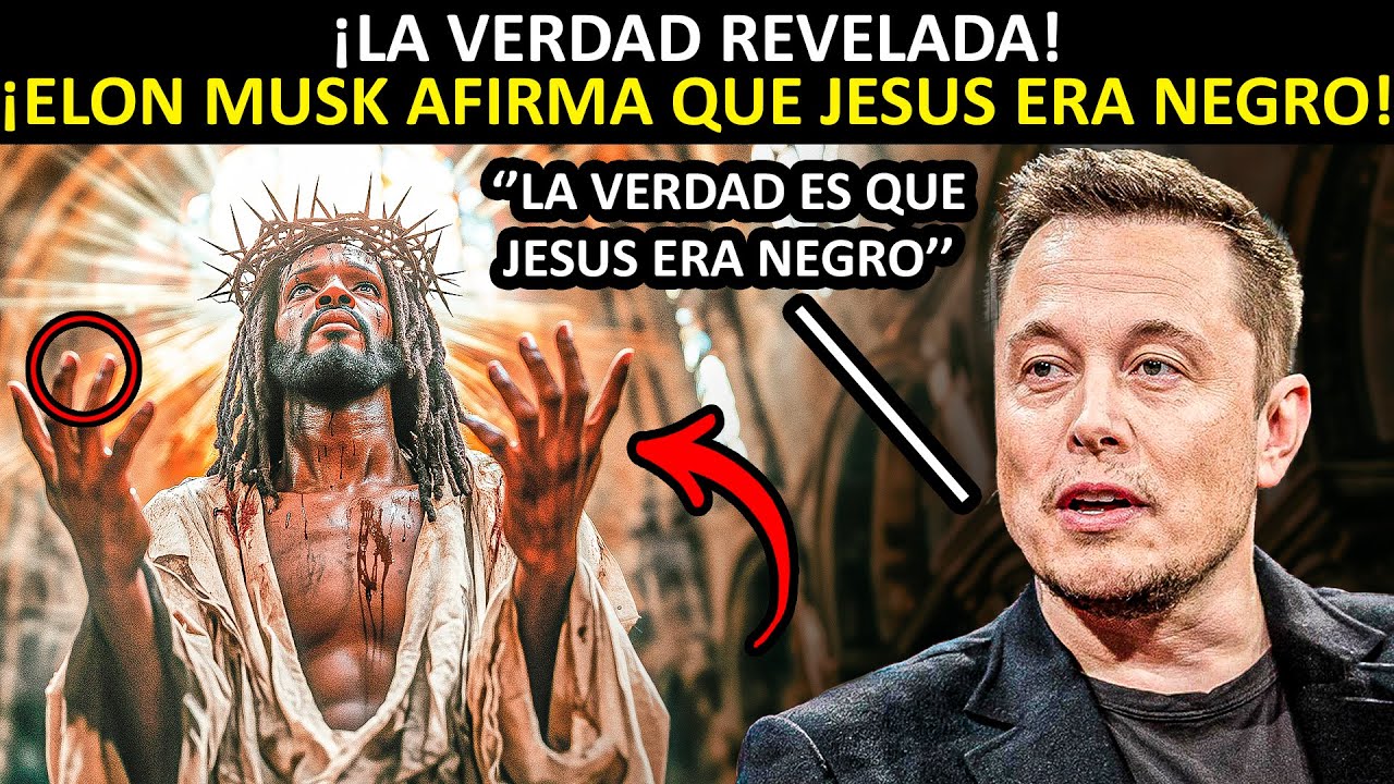 QUE LE PASO A ELON MUSK CUANDO DIJO LA VERDAD SOBRE JESUS NEGRO. (Mira ...