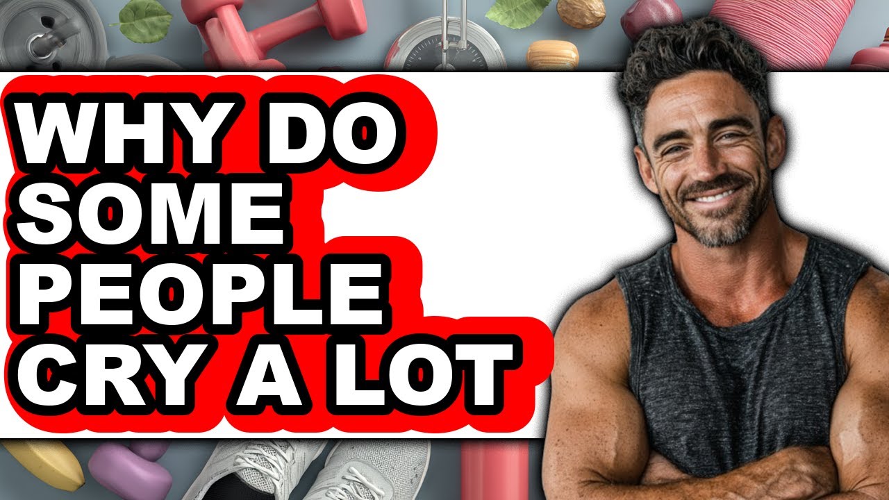 Why Do Some People Cry a Lot 2025 - Full Guide - YouTube